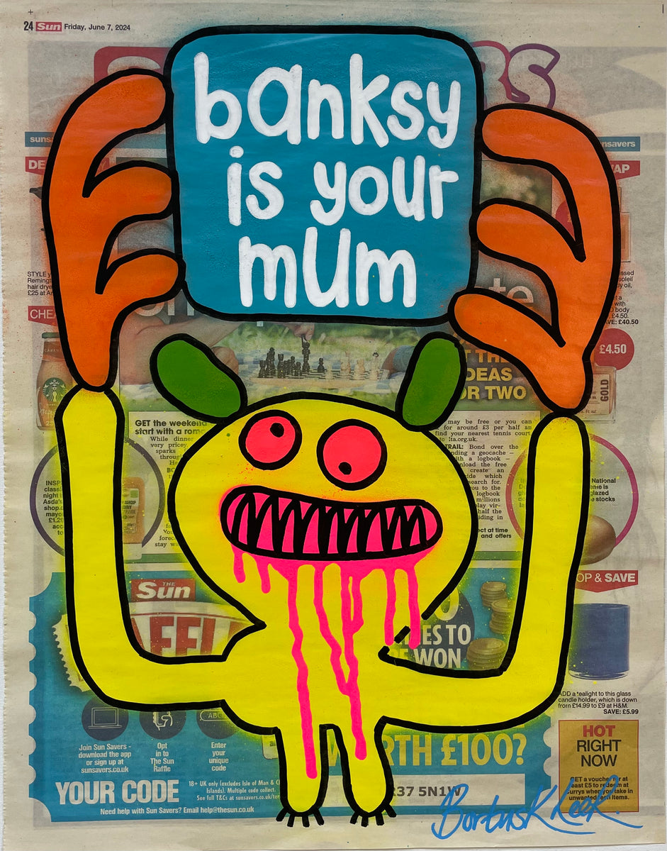 banksy is your mum – Bortusk Leer