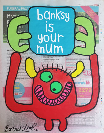 Banksy is your mum – Bortusk Leer